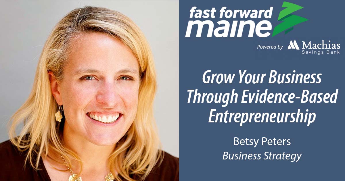 Grow Your Business Through Evidence-Based Entrepreneurship - Betsy Peters